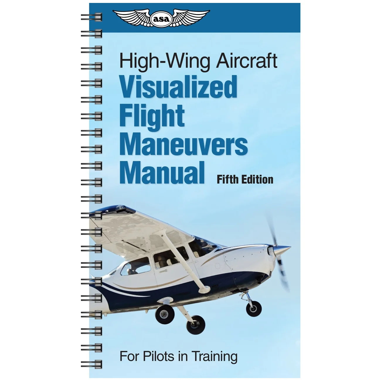 ASA Visualized Flight Maneuvers Handbook High Wing - Fifth Edition ...
